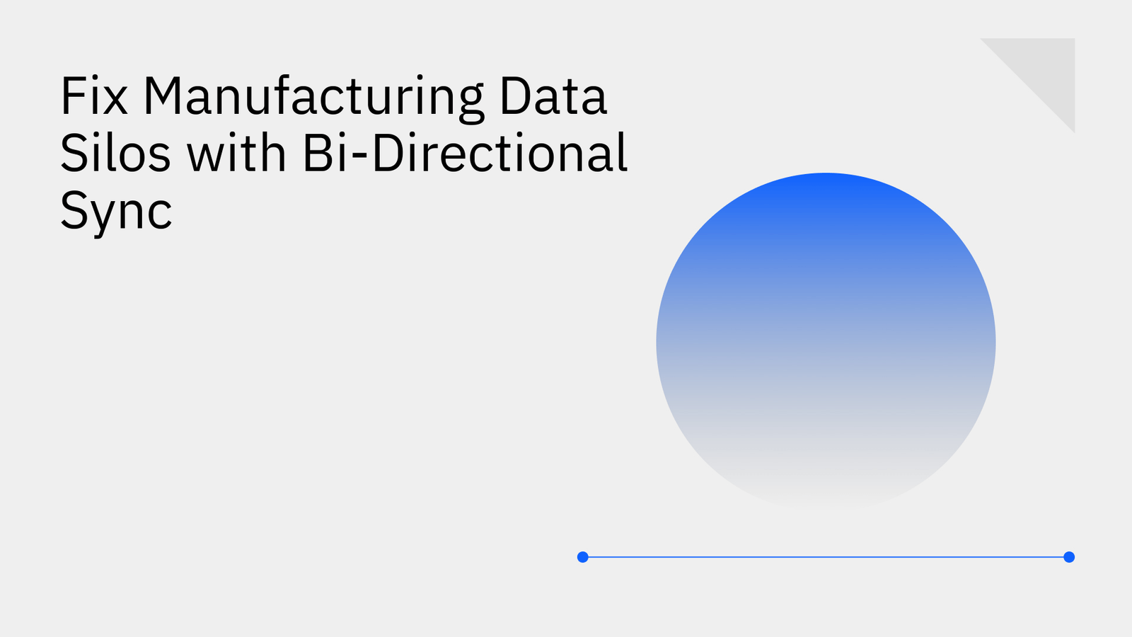 Fix Manufacturing Data Silos with Bi-Directional Sync